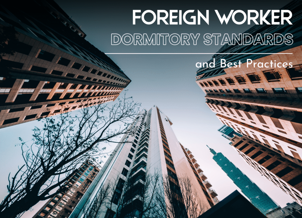 Foreign Worker Dormitory Standards and Best Practices ...